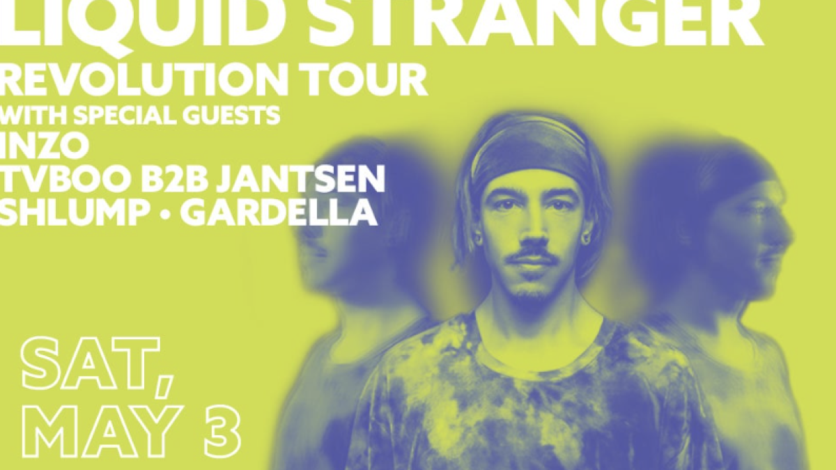 Liquid Stranger: Revolution Tour w/ INZO, TVBOO b2b Jantsen, Shlump and ...